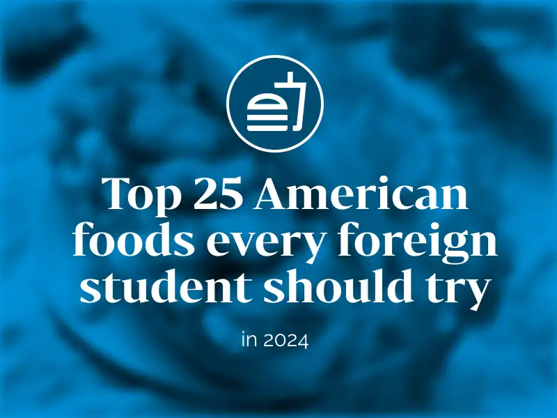 Top 25 American foods every foreign student should try in 2024